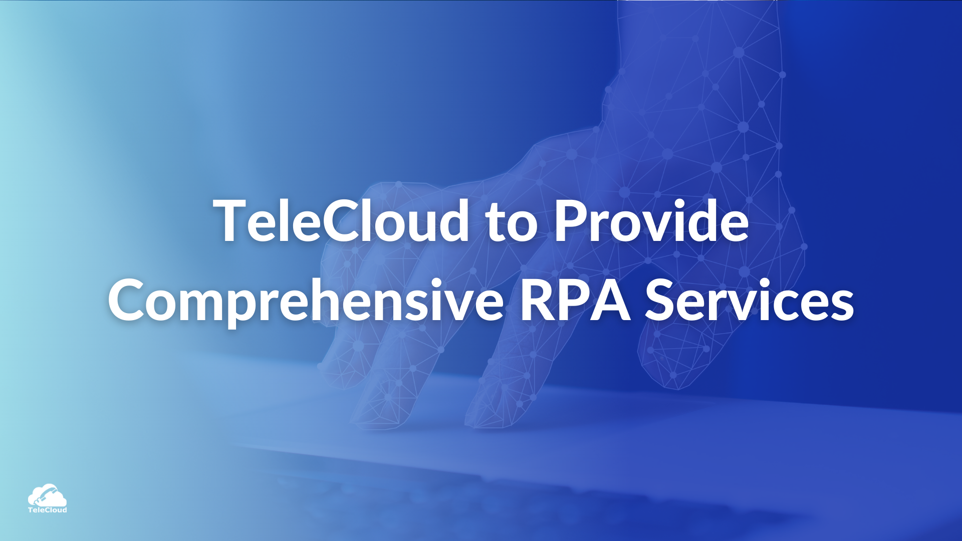TeleCloud to Provide Comprehensive RPA Services to Customers